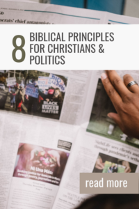 8 Biblical Principles for Christians and Politics - The Sibley Blog